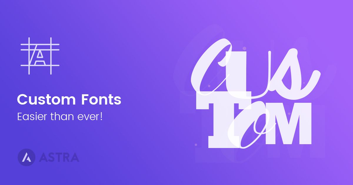 Now It’s Easier Than Ever to Use Custom Fonts With Astra!