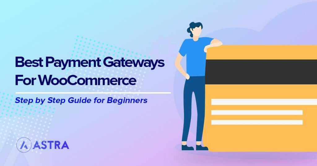 7 best WooCommerce Payment Gateways to Use in 2023