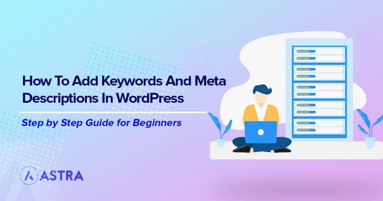 Keywords & Meta Descriptions in WordPress - Beginner’s Guide