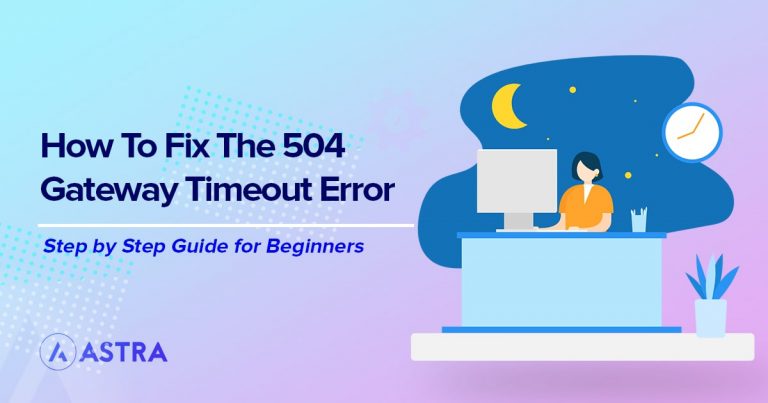How To Fix The 504 Gateway Timeout Error In Wordpress Site