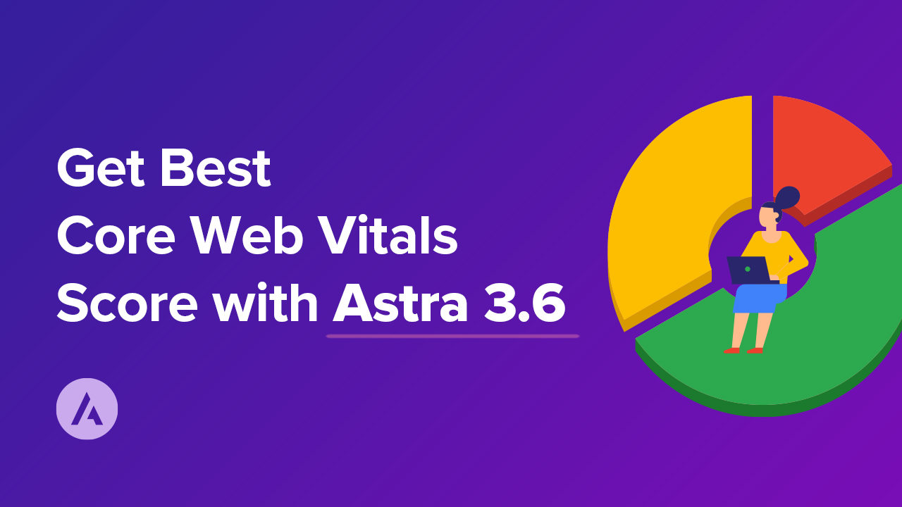 Improve Your Core Web Vitals Score with Astra 3.6